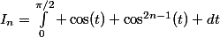 Integrale de cos^2n : exercice de mathématiques de Maths sup - 831443