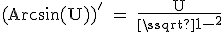 Formule de dérivation de ArcSin (U) - forum de maths - 368706